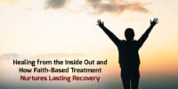 Healing from the Inside Out and How Faith-Based Treatment