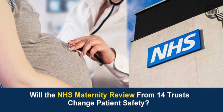 Will NHS Maternity Review Bring Changes to Patient Safety?