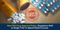 New FDA Drug Approval Policy Shifts From Two To Single-Trial